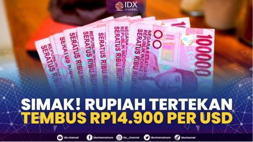 Simak Rupiah Tertekan Tembus Rp14 900 Per USD