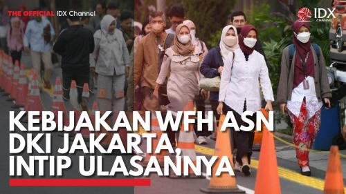 Kebijakan WFH ASN DKI Jakarta, Intip Ulasannya Kebijakan WFH ASN DKI Jakarta, Intip Ulasannya