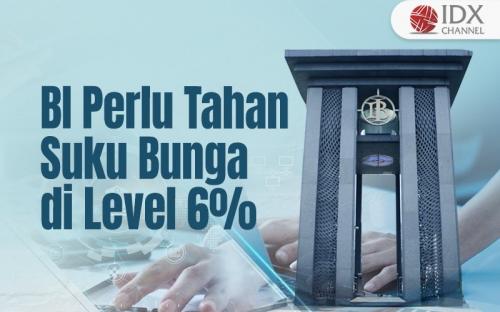BI Perlu Tahan Suku Bunga di Level 6 Persen, Ini Alasan Ekonom BI Perlu Tahan Suku Bunga di Level 6 Persen, Ini Alasan Ekonom