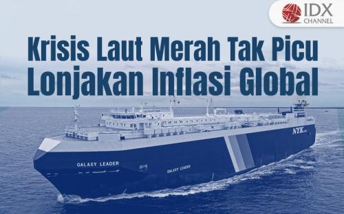 Krisis Laut Merah Tak Picu Lonjakan Inflasi Global Krisis Laut Merah Tak Picu Lonjakan Inflasi Global