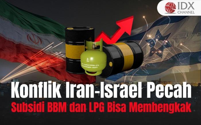 Konflik Iran-Israel Memanas, Subsidi BBM dan LPG Berpotensi Membengkak Konflik Iran-Israel Memanas, Subsidi BBM dan LPG Berpotensi Membengkak